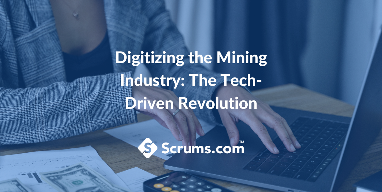 Blog - Digitizing the Mining Industry: The Tech-Driven Revolution